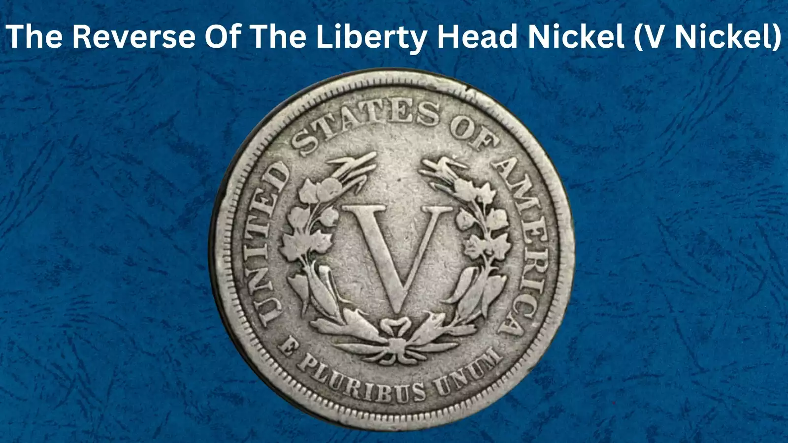 Liberty Head “V” Nickel Coin Value (1883-1913)